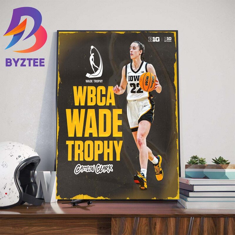 2024 WBCA Wade Trophy Is Caitlin Clark Home Decor Poster Canvas - Byztee