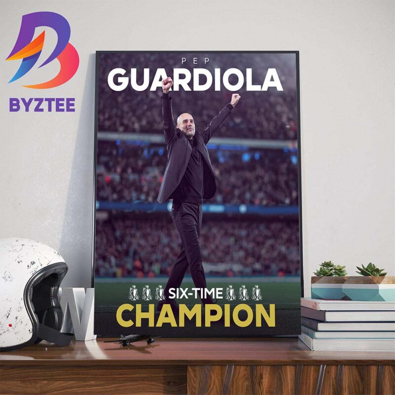 Congratulations To Pep Guardiola Six-Time Premier League Champions Wall ...